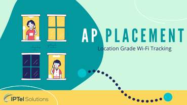 AP Placement - Location Grade Wi-Fi Tracking