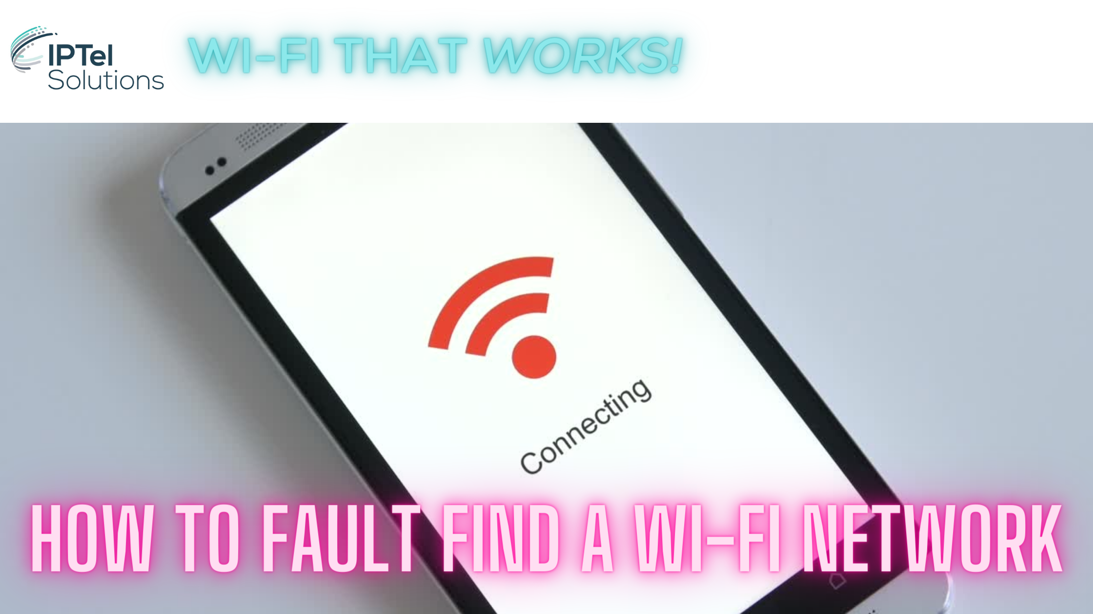 Wi-Fi Troubleshooting: How to Fault Find a Wi-Fi Network